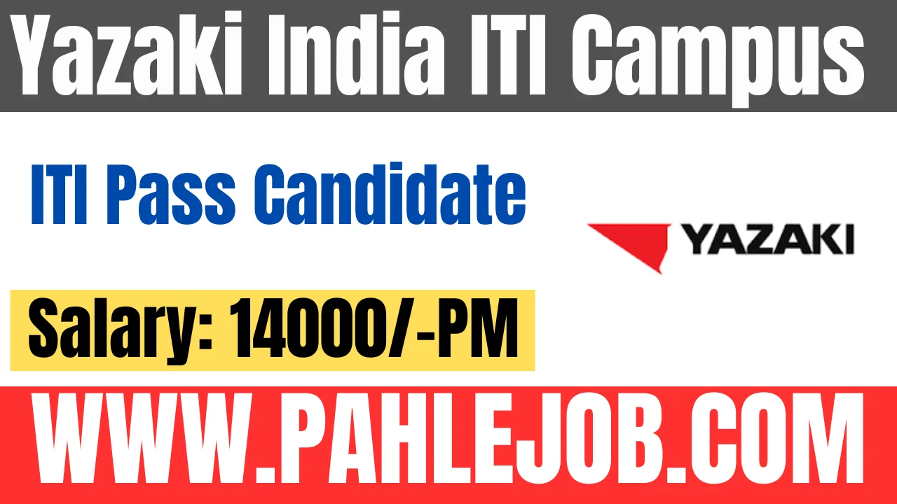 Yazaki India Recruitment 2024: ITI Open Campus Placement - Pahle Job