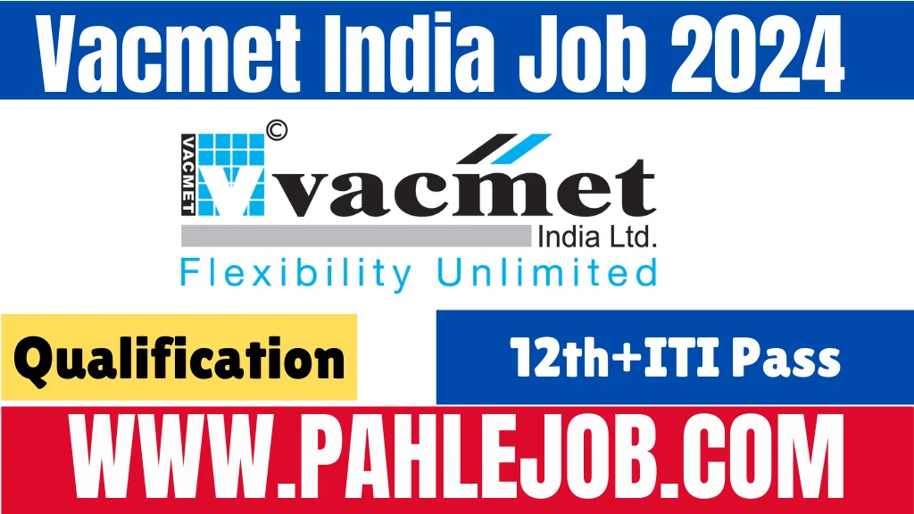 Vacmet India Recruitment 2024: Open Job Campus Placement - Pahle Job